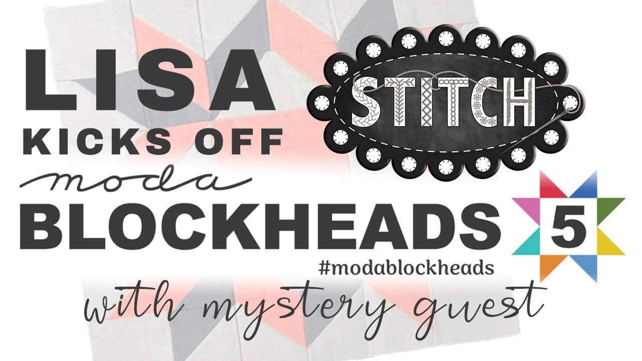 Lisa Kicks off Moda Blockheads 5 with Mystery Guest | Lisa Bongean ...