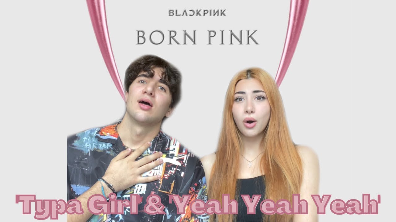 BLACKPINK - 'BORN PINK' ALBUM REACTION Pt.1 (Typa Girl & Yeah Yeah Yeah ...
