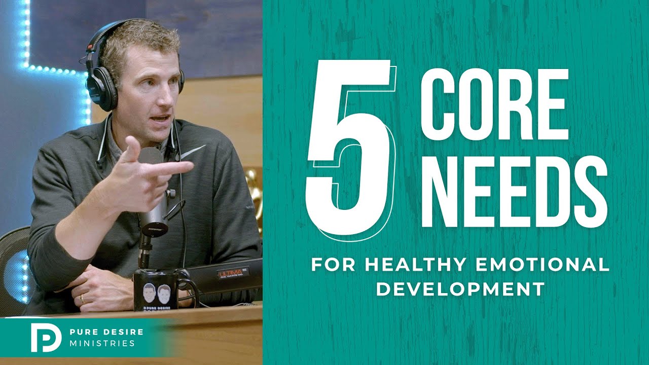 5 Core Needs For Healthy Emotional Development (And How To Meet Them ...