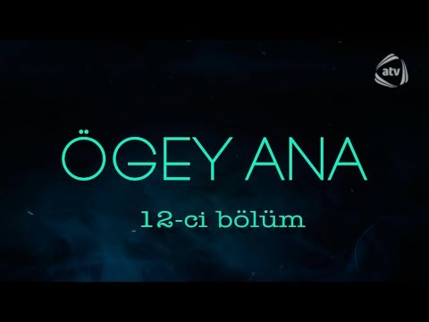 Ögey ana (12-ci bölüm)