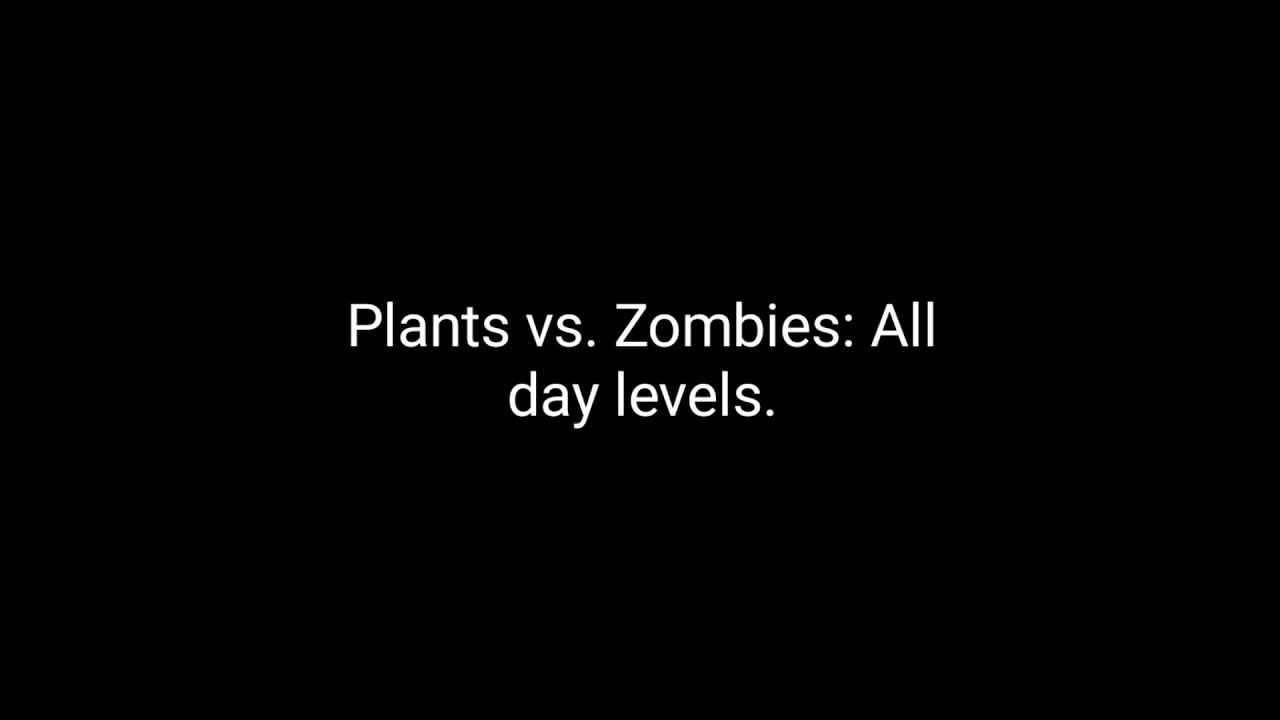 Plants vs. Zombies: All Day levels - YouTube