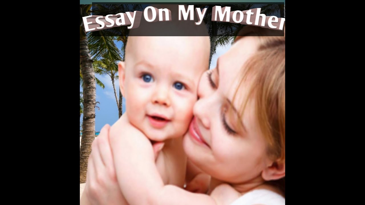 Essay On My Mother For Class Two/Three. - YouTube