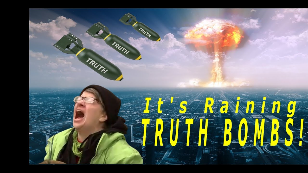 It's Raining Truth Bombs! - YouTube