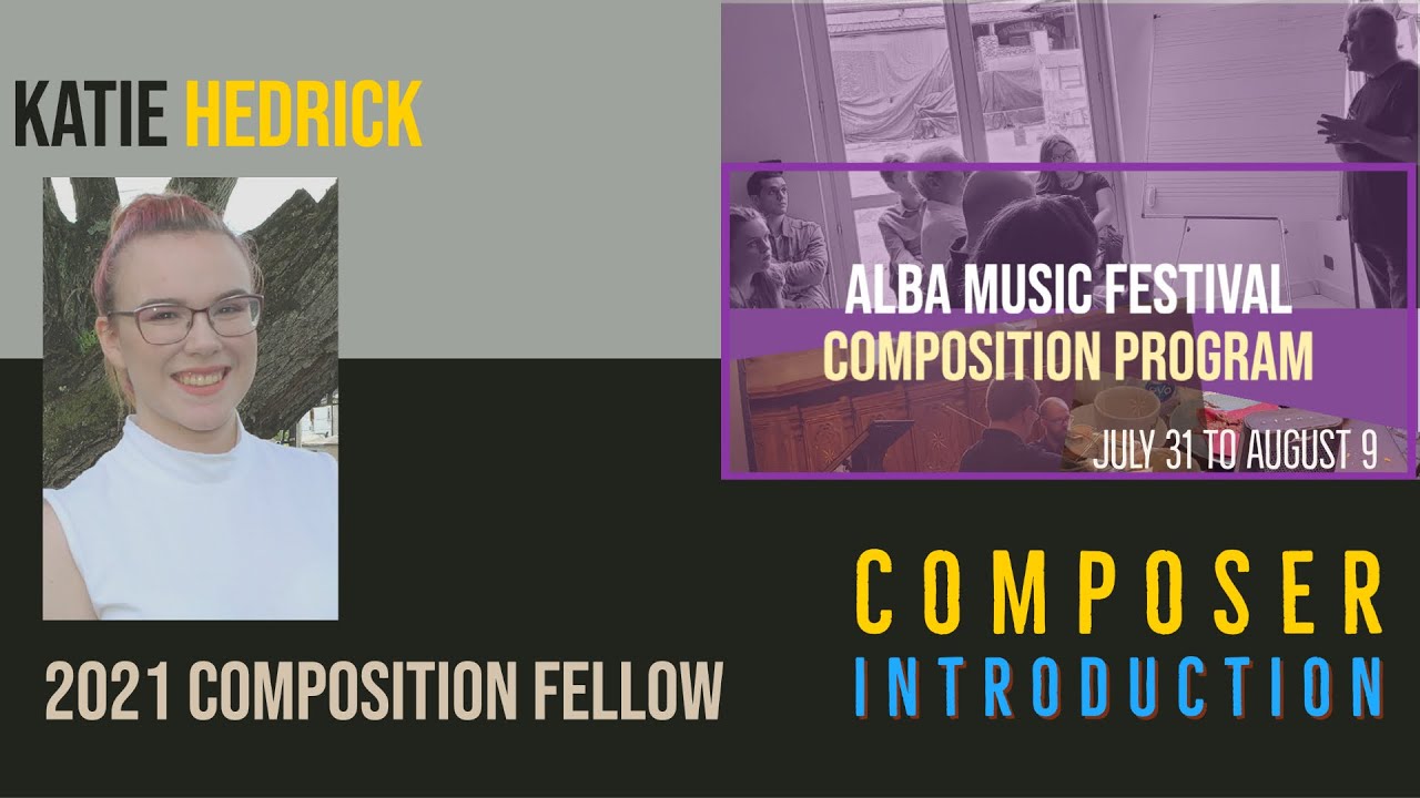 Alba 2021: Katie Hedrick, Composer Fellow Introduction - YouTube