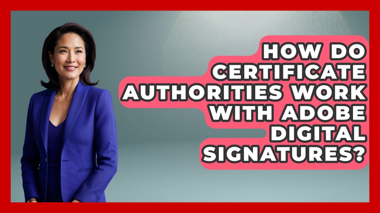 How Do Certificate Authorities Work With Adobe Digital Signatures ...