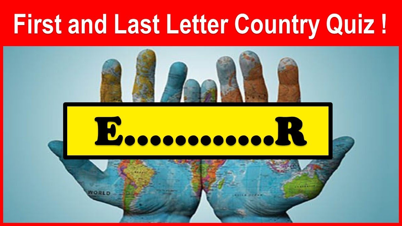 Can You Score 20/20 In This First And Last Letter Country Quiz? | Intai ...
