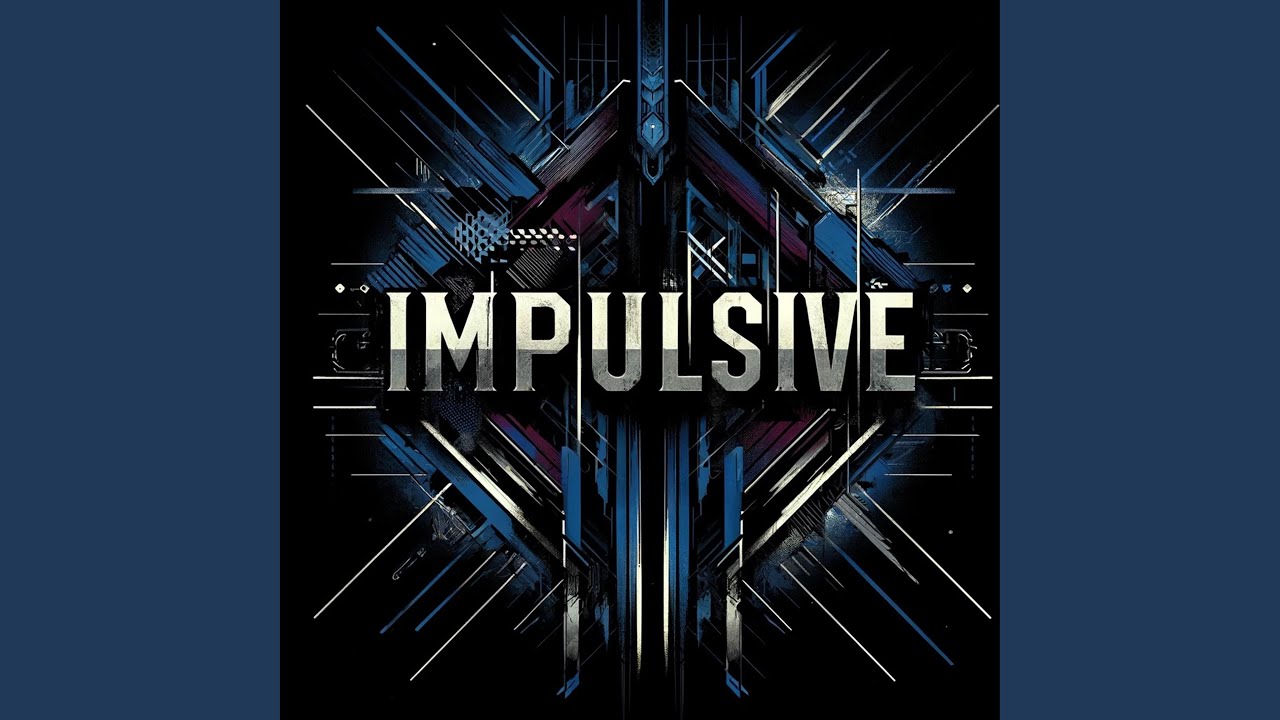 Impulsive - YouTube