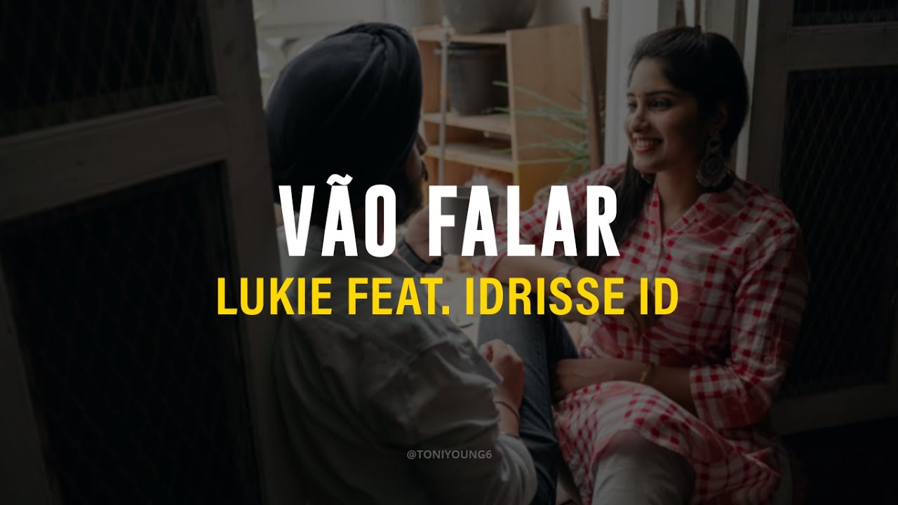 LUKIE - VÃO FALAR (FT IDRISSE ID) (LETRA) - YouTube