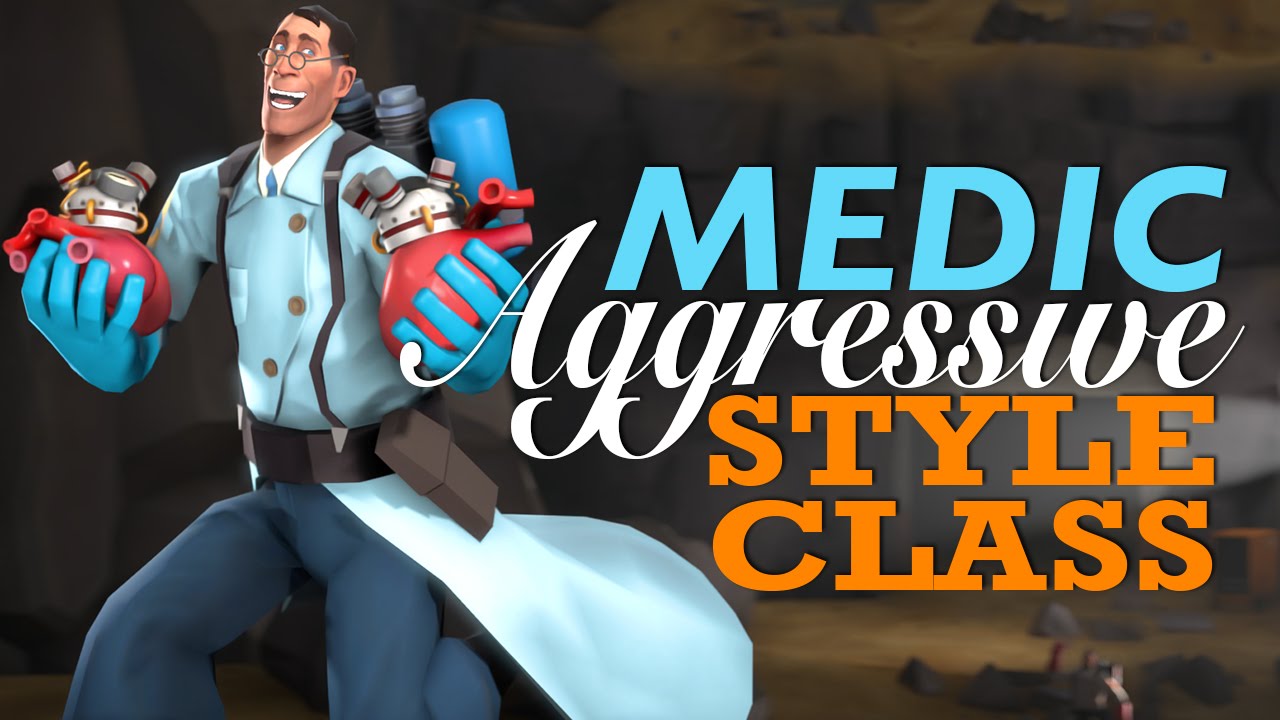 TF2: Medic An Aggressive Style Class? - YouTube