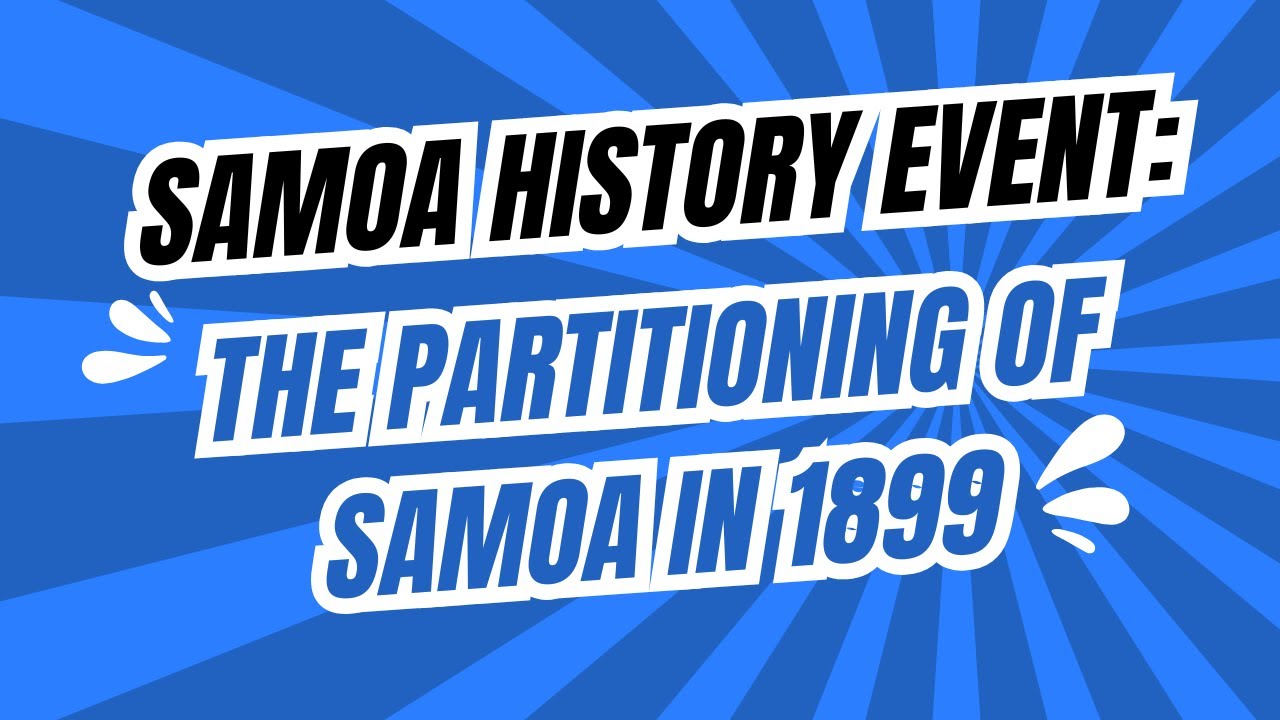Samoa History Event: The Partitioning of Samoa in 1899 - YouTube