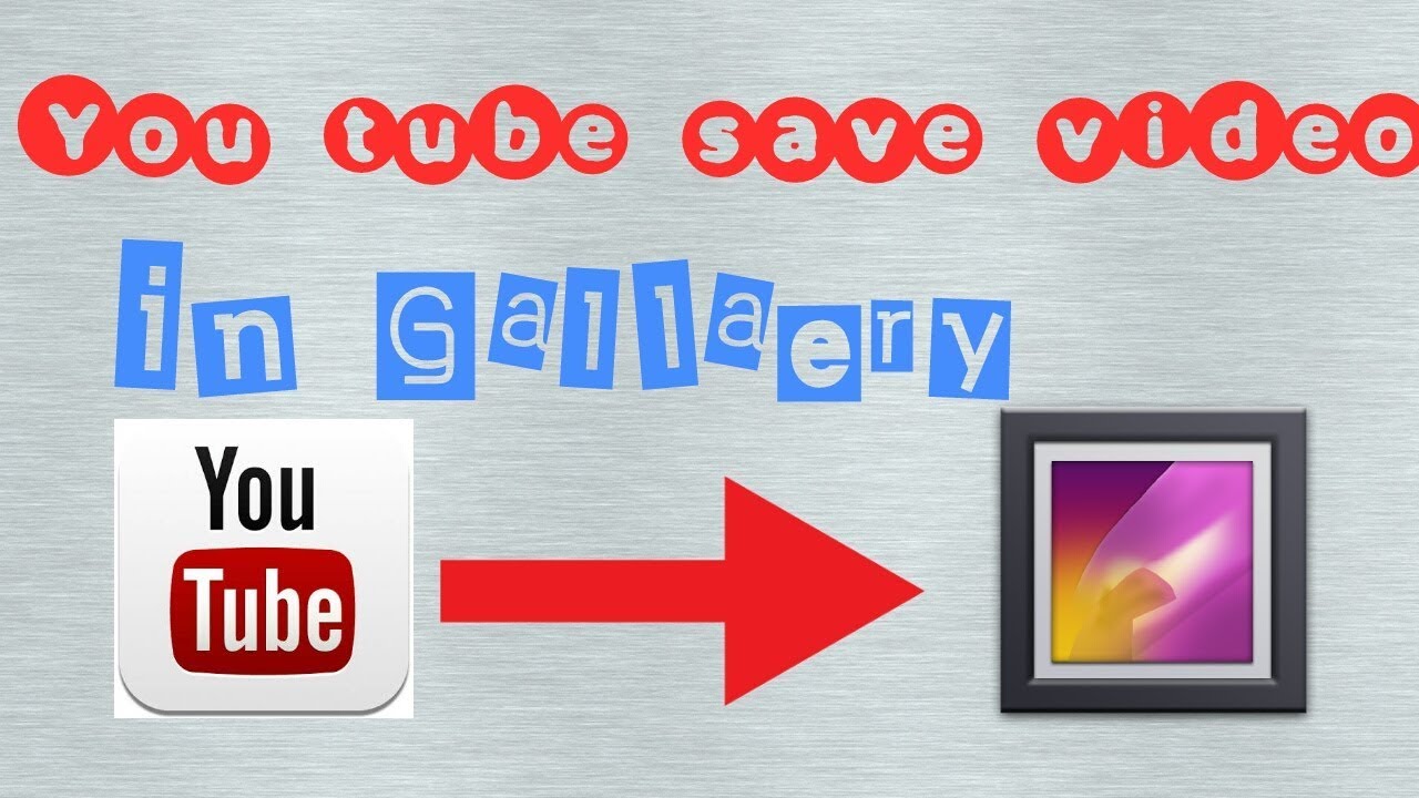 Youtube video save in gallery app download - YouTube
