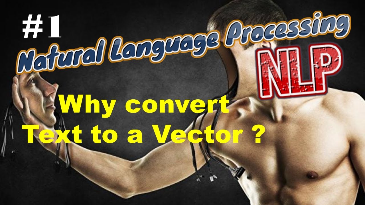 Why convert text to a vector ? | Natural Language Processing | EP #1 ...