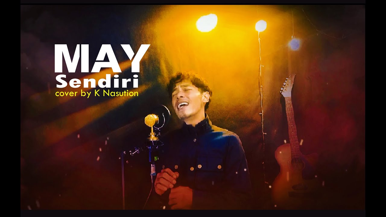 MAY - Sendiri || Cover By K Nasution - YouTube