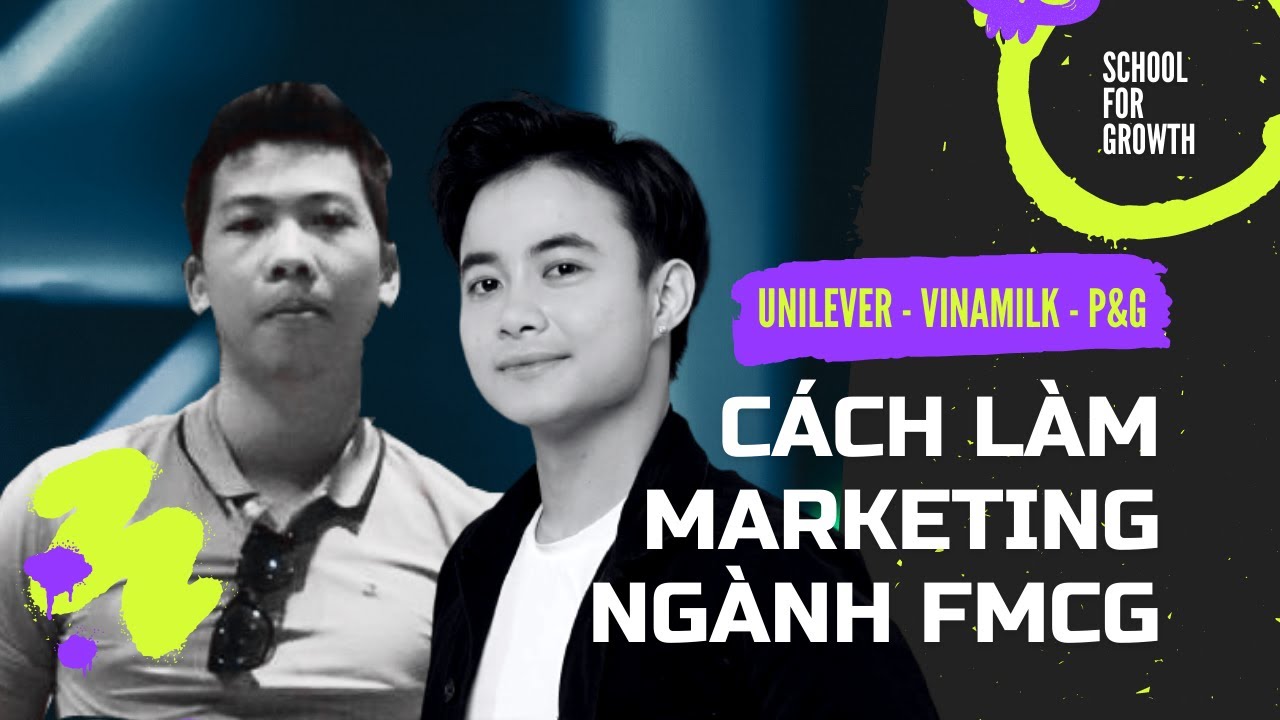 Tìm Hiểu Sâu Marketing ngành hàng FMCG (Unilever,Vinamilk,P&G) CEO ...