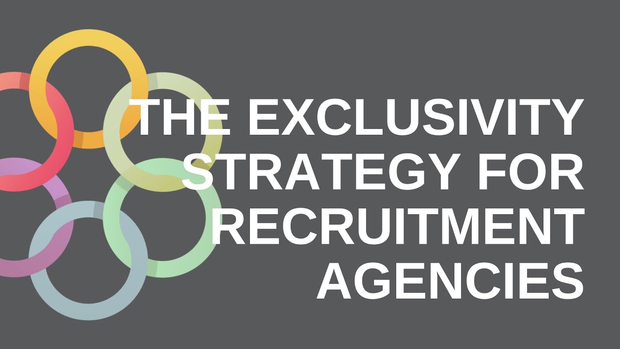 The Exclusivity Strategy for Recruitment Agencies - YouTube