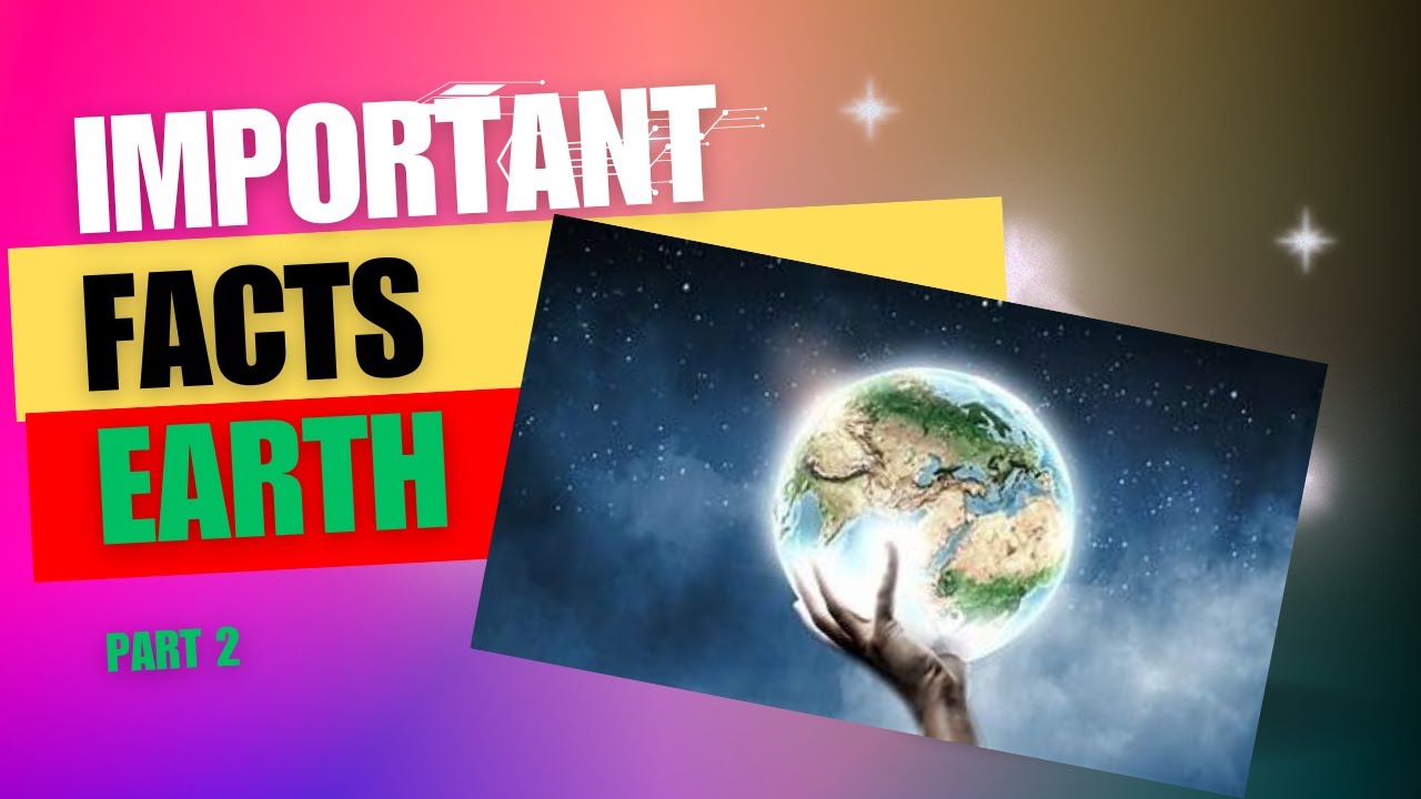 Earth We Live on pt.2-Important facts about EARTH PT.2 - YouTube