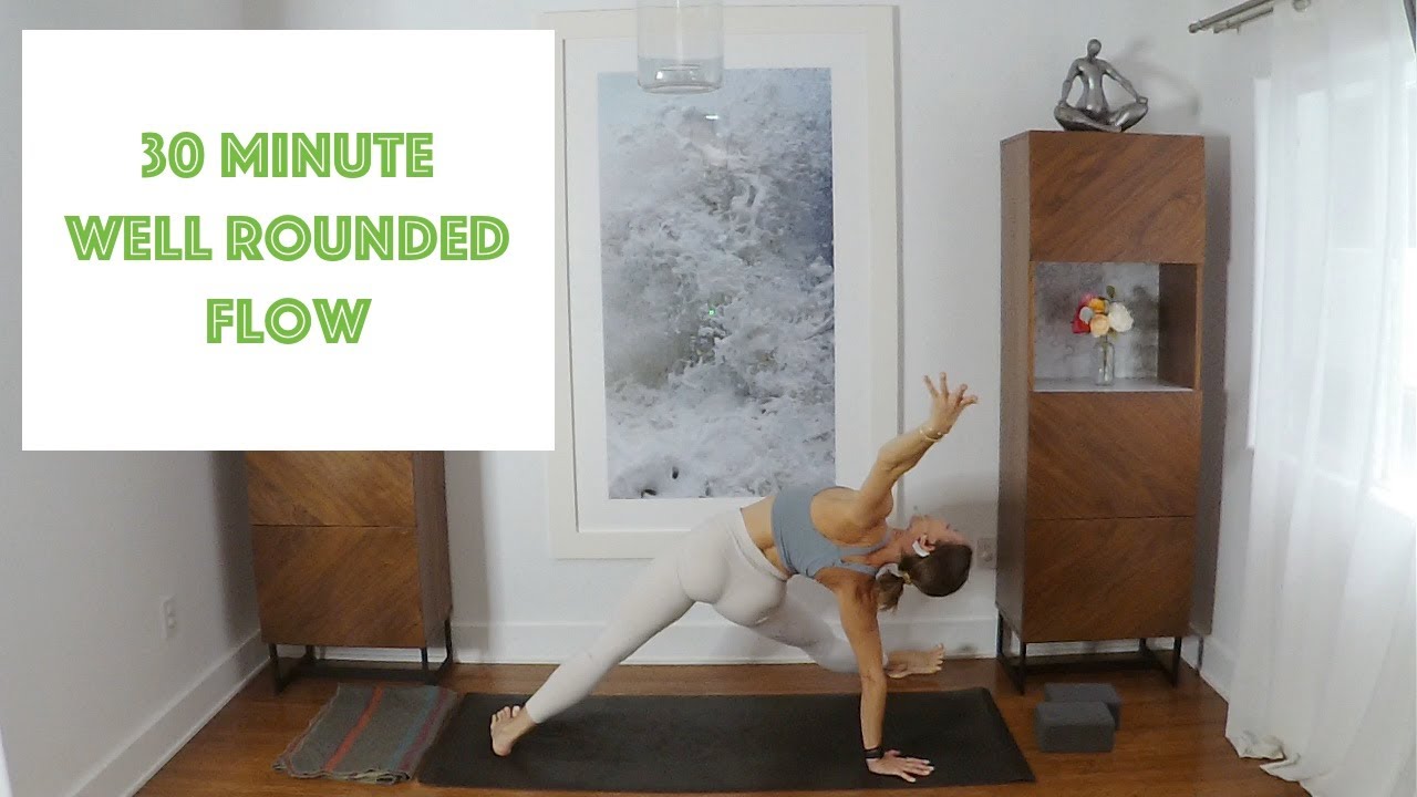 YOGA: 30 Minute Well Rounded Flow - YouTube