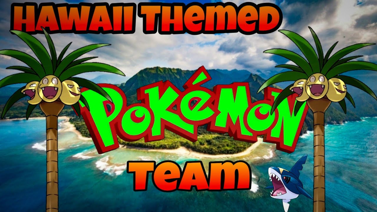 Themed Pokemon Team About Hawaii🏝🌺🌊 - YouTube