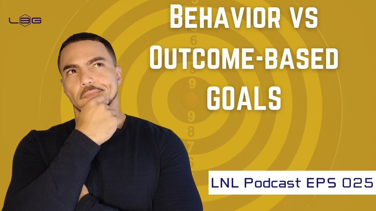 🎙Behavior Vs. Outcome Based Goals | Legacy In Leadership Podcast EPS ...