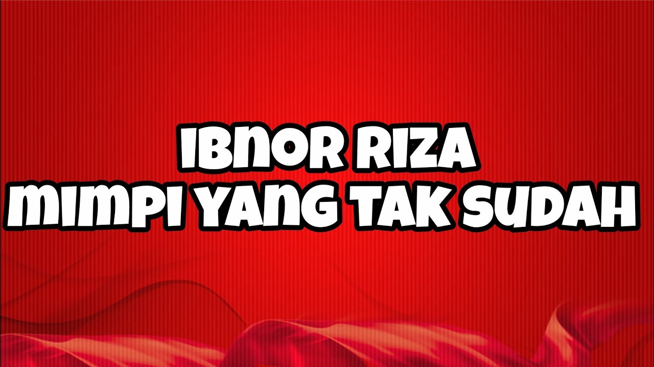 Ibnor Riza ~ Mimpi Yang Tak Sudah - YouTube