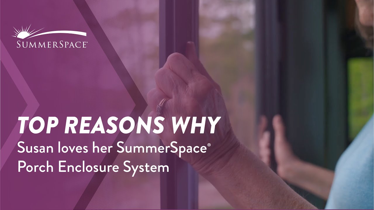 Top Reasons Why Susan Loves Her SummerSpace® Porch Enclosure System ...