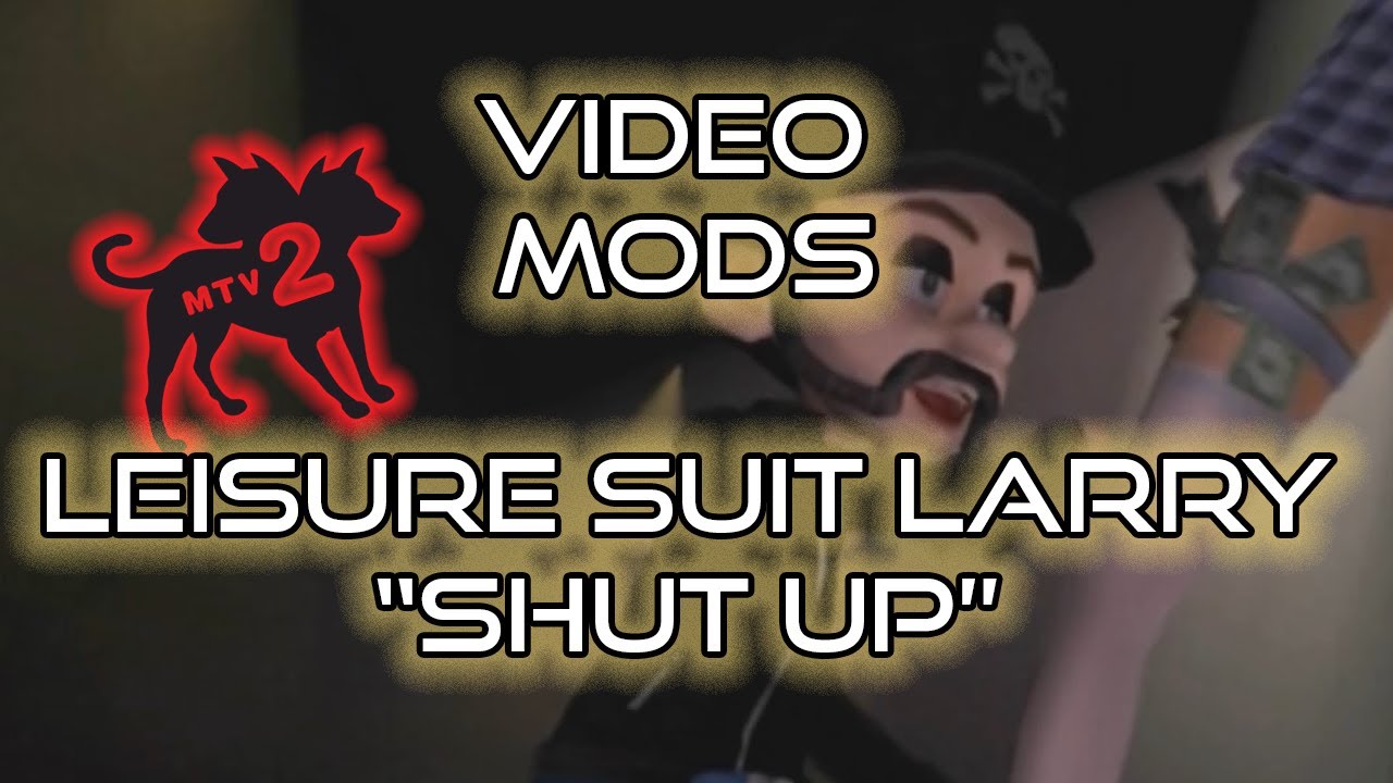 Mtv2 Video Mods Leisure Suit Larry "Shut Up" | Remastered | - YouTube Music