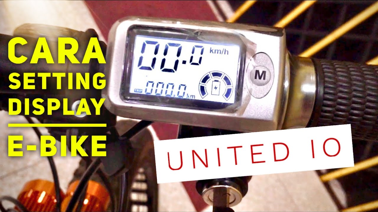 Cara Setting Display Sepeda Listrik | E Bike | United IO - YouTube