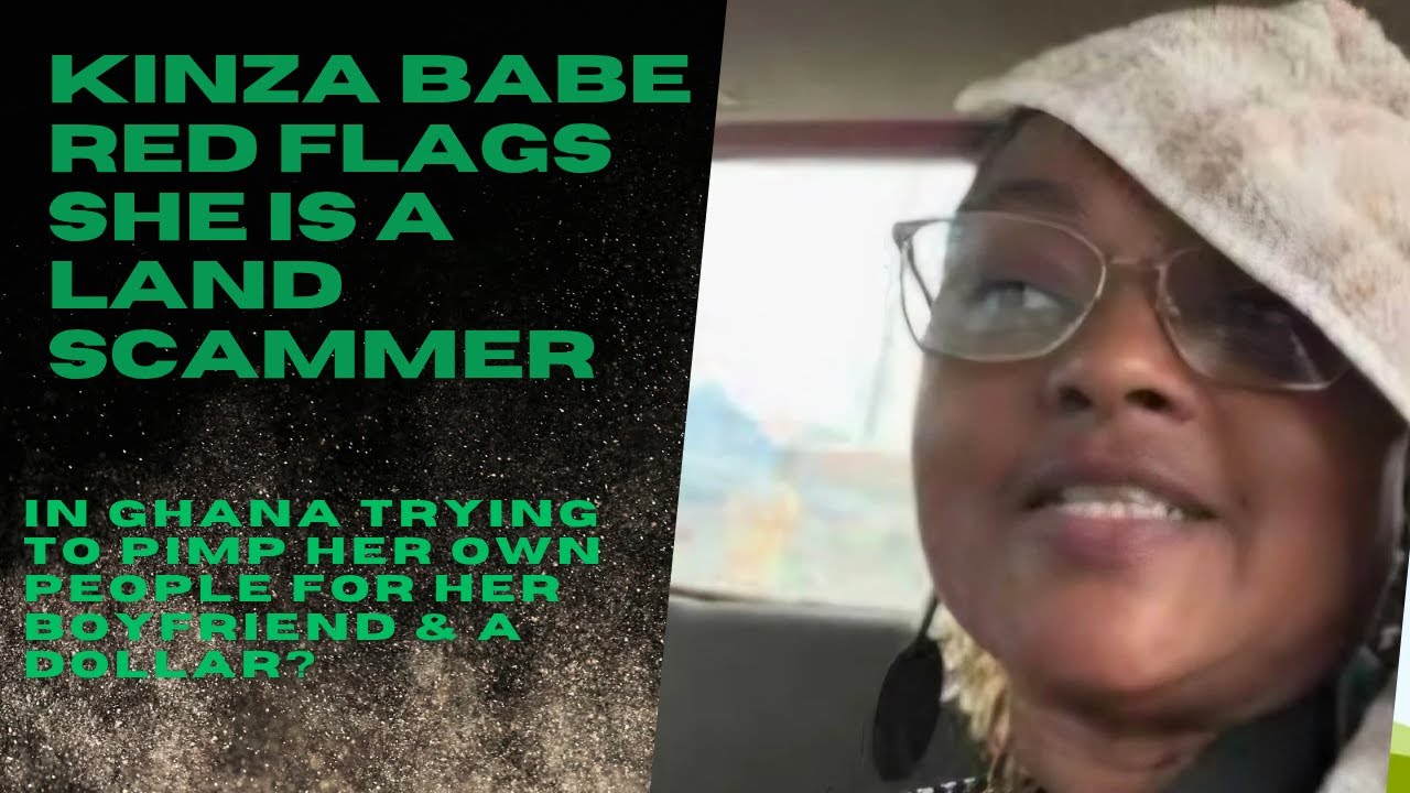 Kinza Babe-red flags she is a land SCAMMER-In GHANA TRYING TO PIMP HER ...