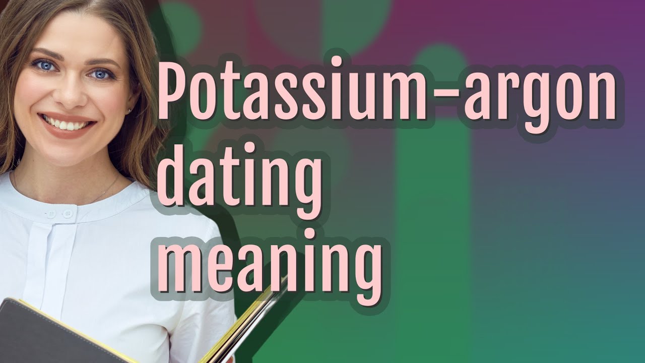 Potassium-argon dating | meaning of Potassium-argon dating - YouTube