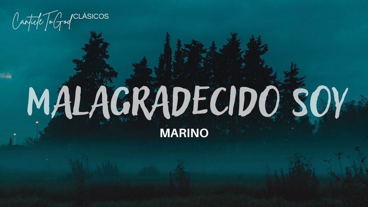 Malagradecido Soy | Marino | Lyrics - YouTube