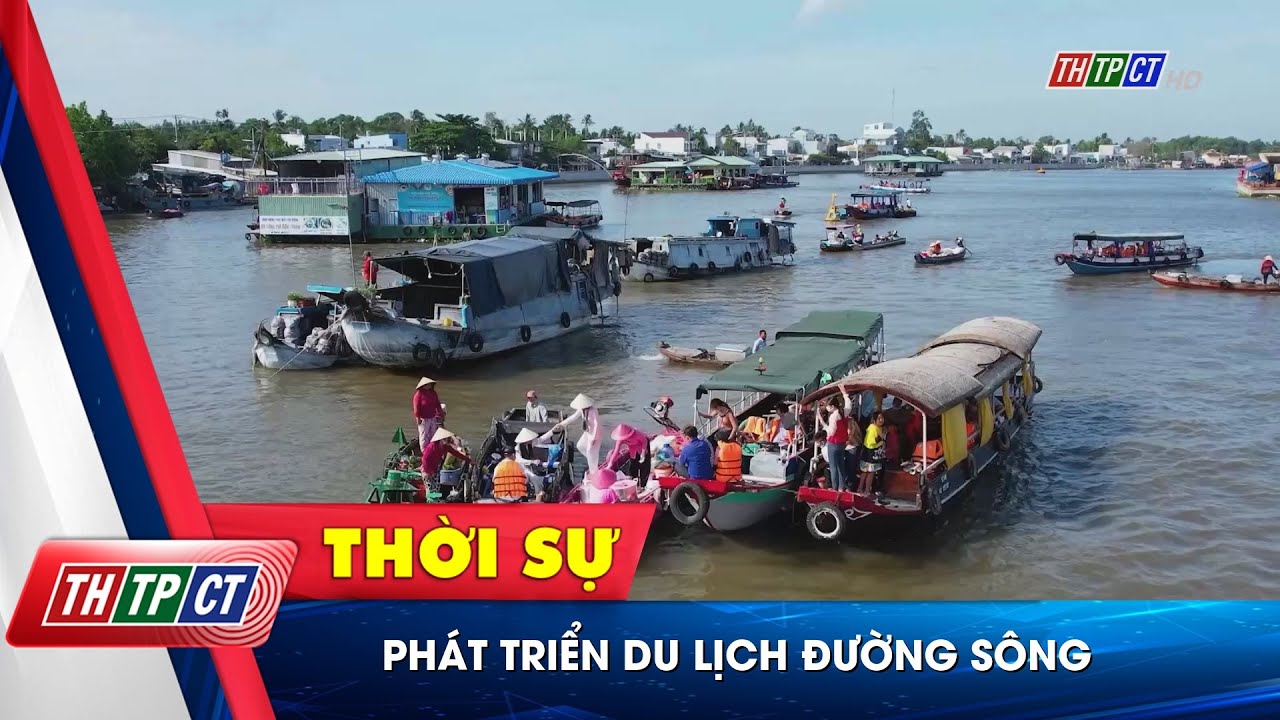 Phát triển du lịch đường sông | Cần Thơ TV - YouTube