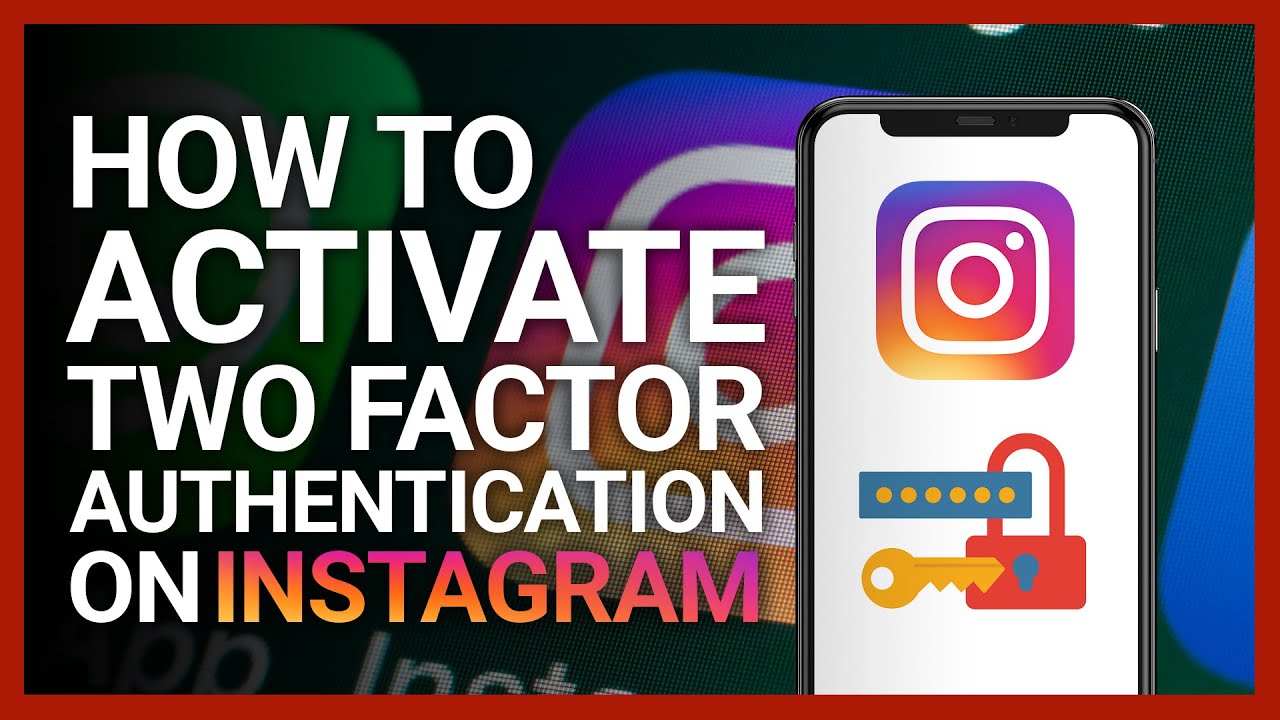 How To Activate Two-Factor Authentication In Instagram (And How To ...