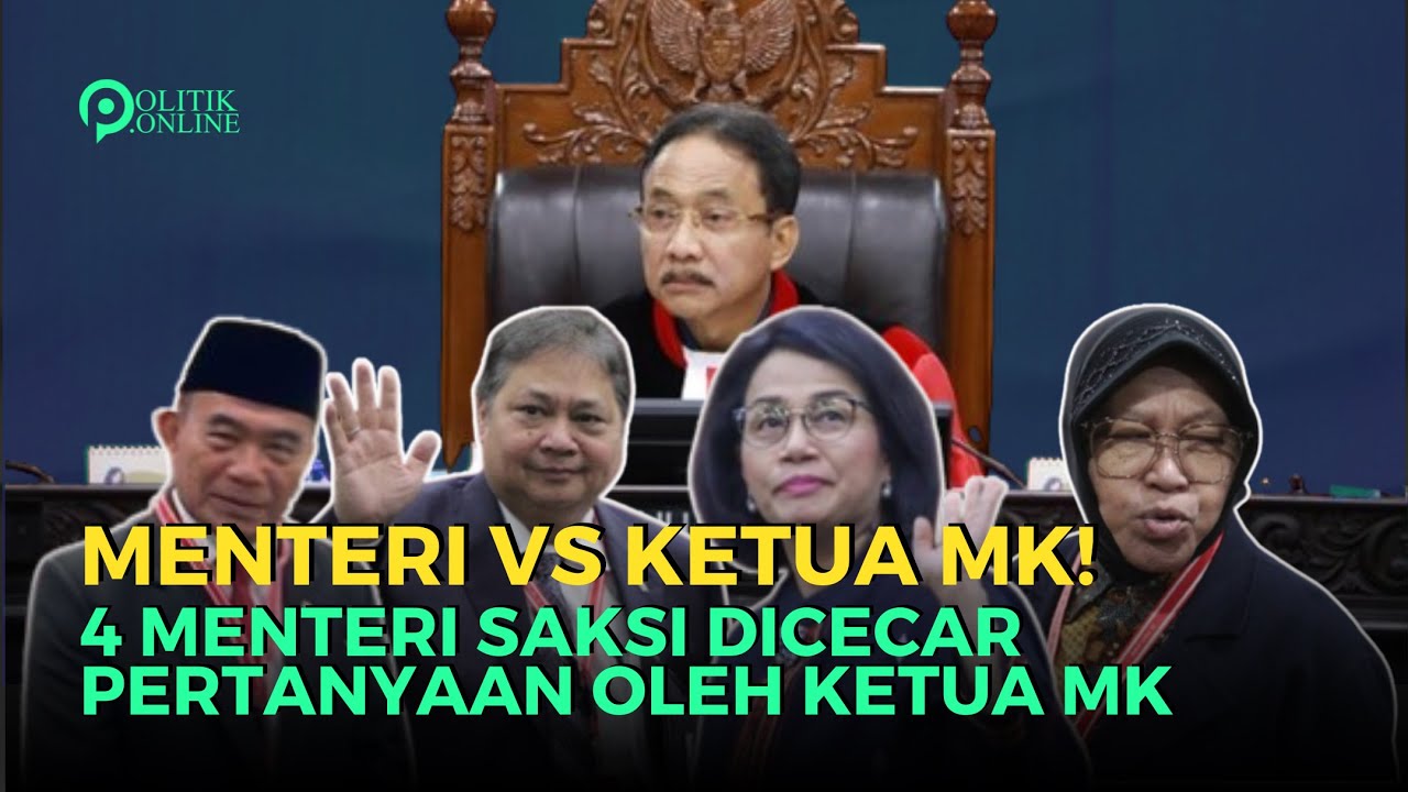 KETUA MK CECAR PERTANYAAN KE EMPAT MENTERI SAKSI SENGKETA PILPRES - YouTube