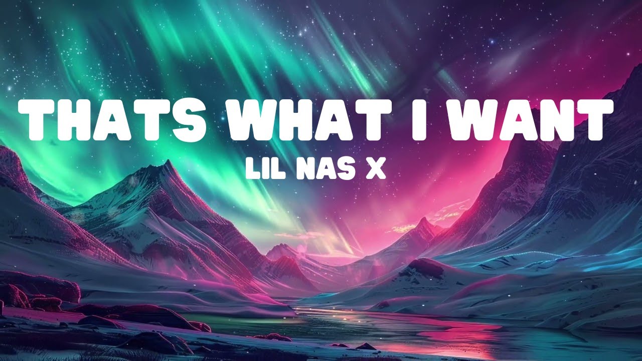 Lil Nas X THATS WHAT I WANT (Lyrics) - YouTube