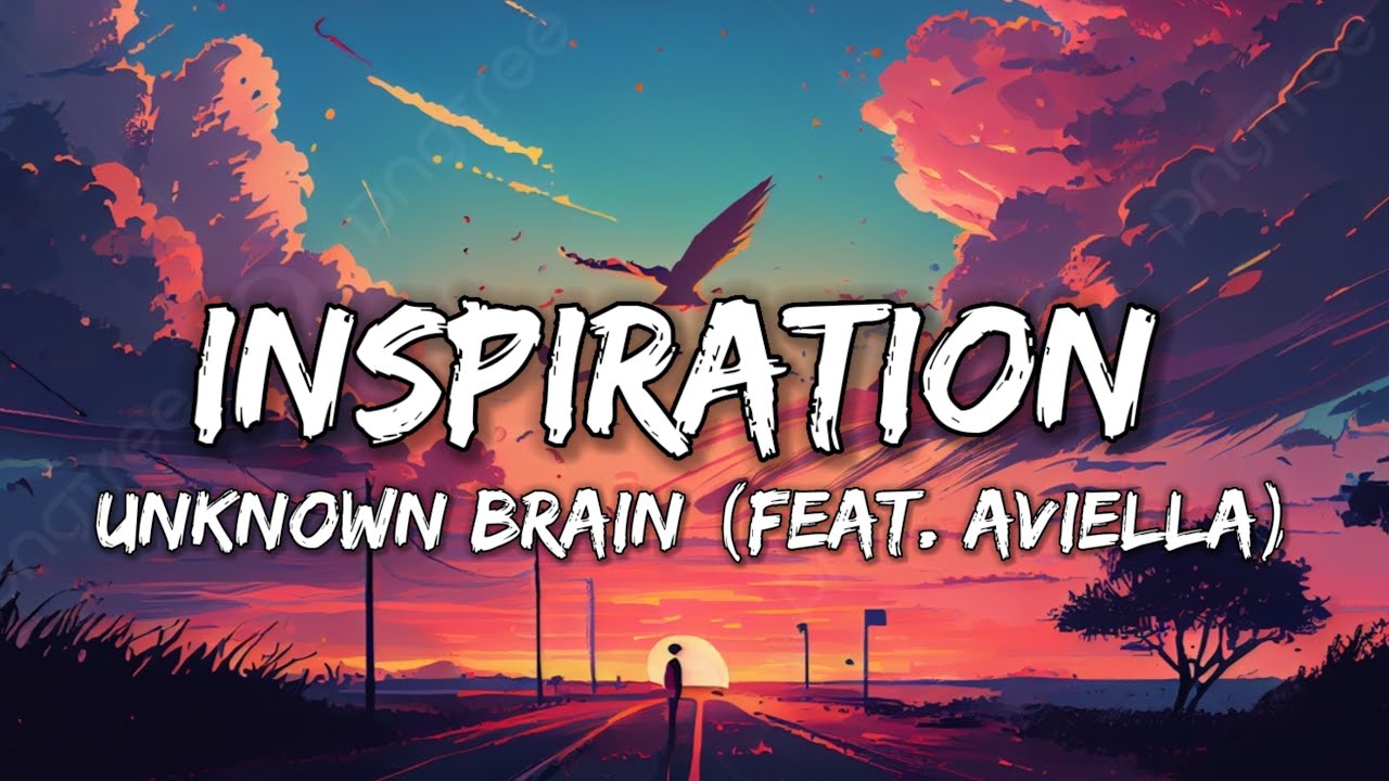Unknown Brain - Inspiration (feat. Aviella) (Lyrics) - YouTube