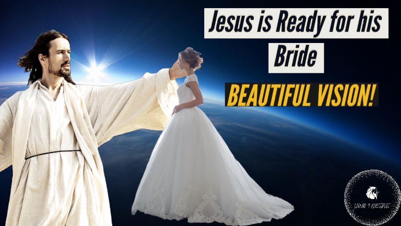 JESUS IS READY FOR HIS BRIDE! BEAUTIFUL VISION! - YouTube