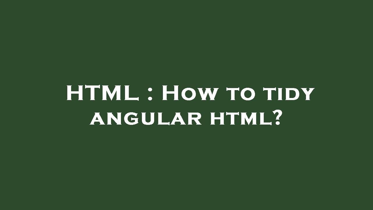 HTML : How to tidy angular html? - YouTube