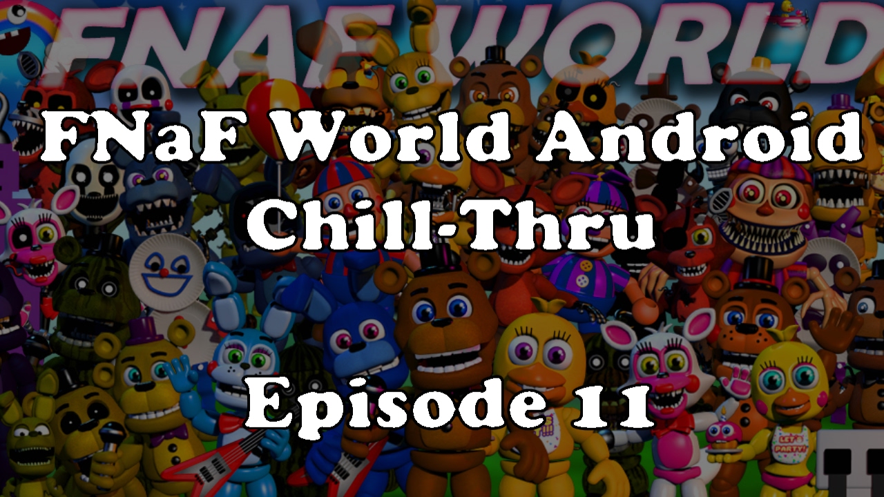 FNaF World Android Chill-thru - Episode 11: FREDBEAR SHOWS HIS FACE ...