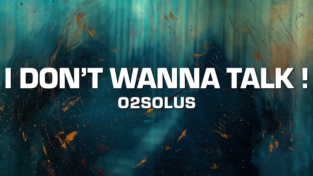 O2solus - i don't wanna talk! - YouTube