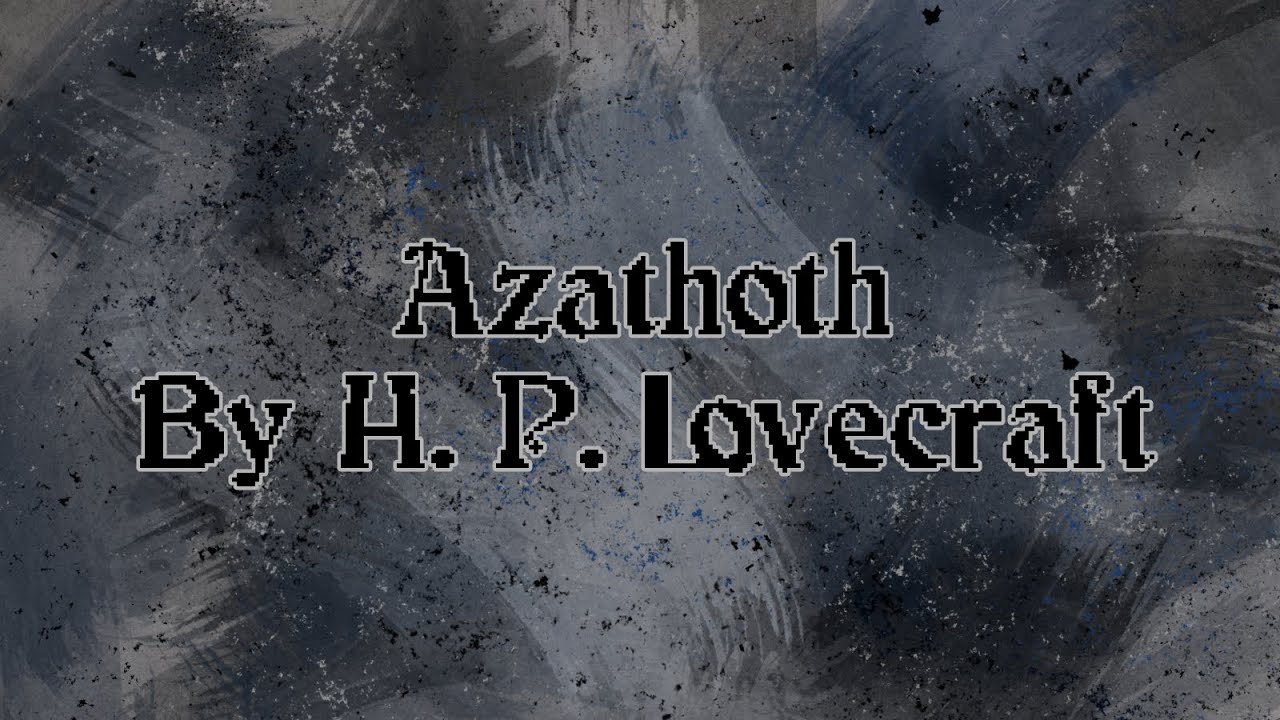 Azathoth by H.P. Lovecraft [Reading] - YouTube