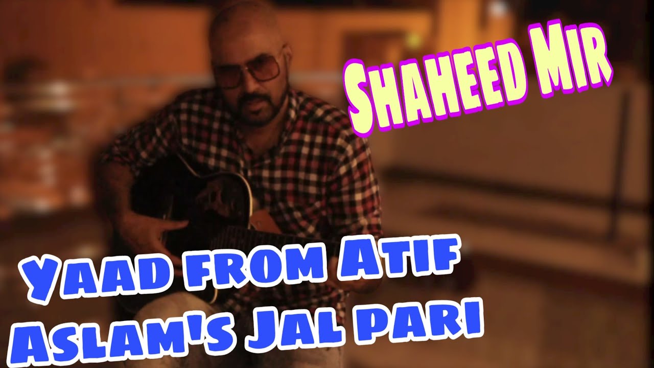Yaad | Jal Pari | Shaheed Mir | A song from Atif Aslam first album ...
