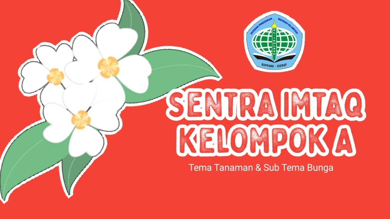 Pembelajaran Paud Sentra Imtaq_Tema Tanaman/Sub Tema Bunga_Klp A Tk Qur ...