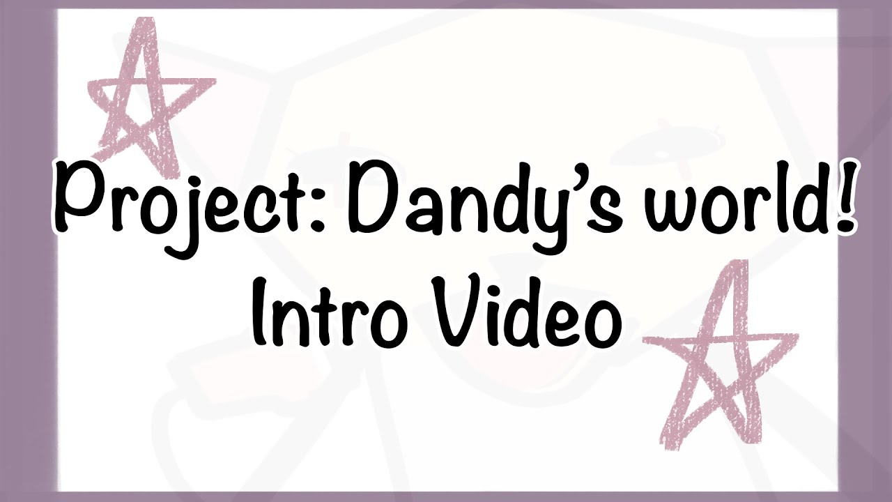 Project: Dandy’s World Intro Video - YouTube