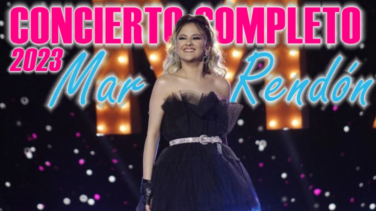 MAR RENDÓN CONCIERTO COMPLETO 2023 - YouTube