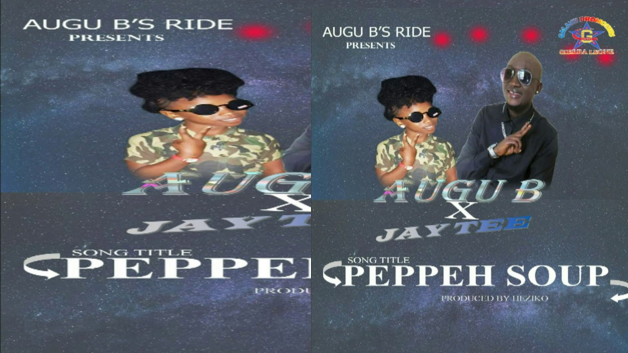 PEPEH Soup_Augu B x Augustine Jay Tee (official Audio) 2018 - YouTube