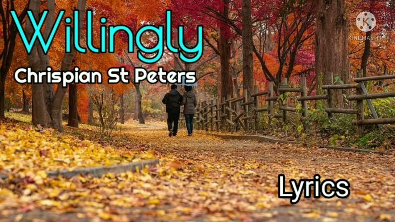 Willingly - Chrispian St Peters lyrics - YouTube