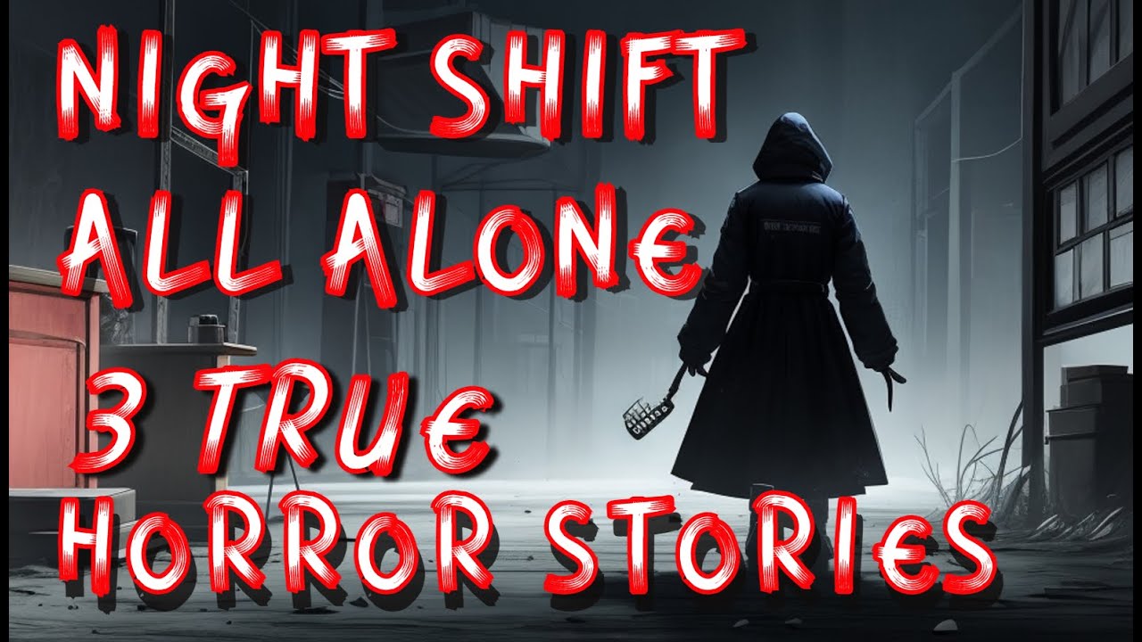 3 True Night Shift All Alone Horror Stories - YouTube