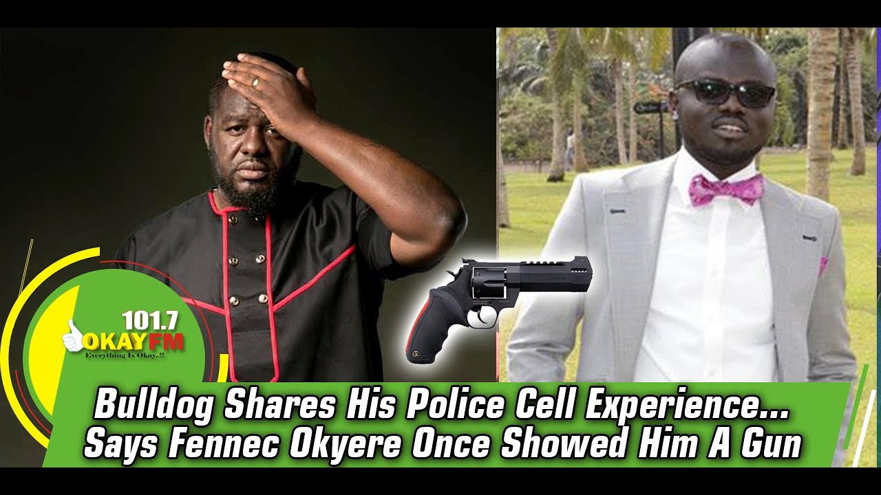 Bulldog Shares His Police Cell Experience... Says Fennec Okyere Once ...