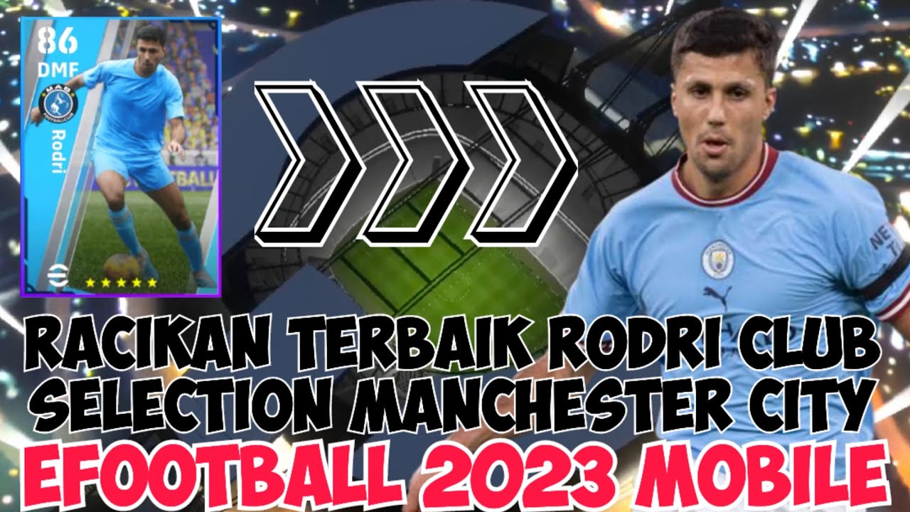 RACIKAN TERBAIK RODRI CLUB SELECTION MANCHESTER CITY EFOOTBALL 2023 ...