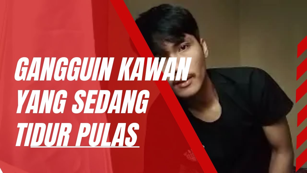 gangguin kawan yang sedang tidur pulas - YouTube
